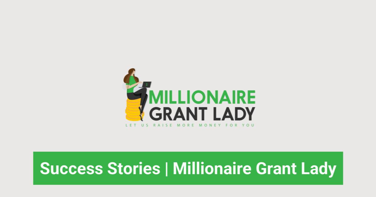 Grant Success Stories: $125M+ Won | Millionaire Grant Lady
